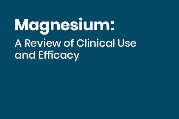 Magnesium: A Review of Clinical Use and Efficacy | Nutritional Medicine ...