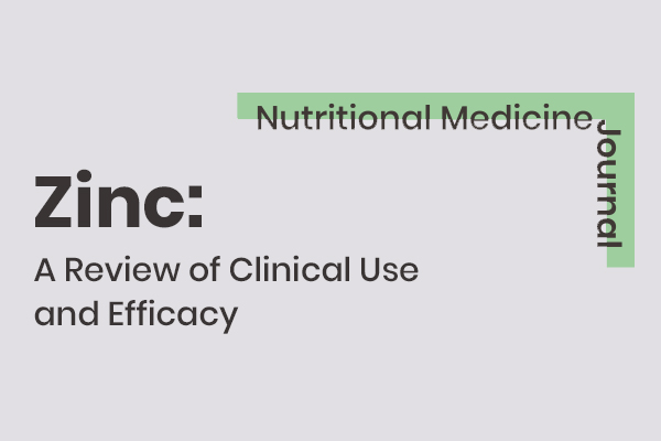 Zinc: A Review of Clinical Use and Efficacy - Nutritional Medicine ...