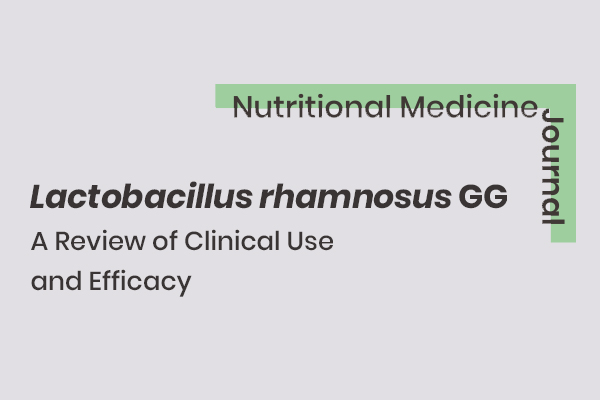 Lactobacillus rhamnosus GG : A Review of Clinical Use and Efficacy - Nutritional Medicine Institute